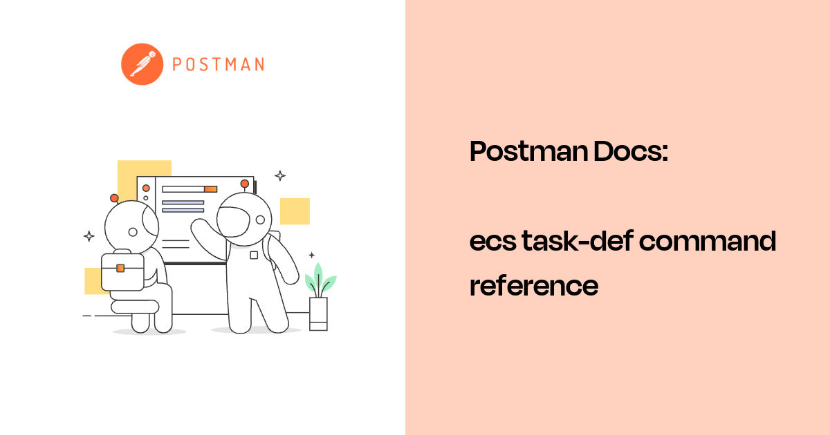 ecs task-def command reference | Postman Docs